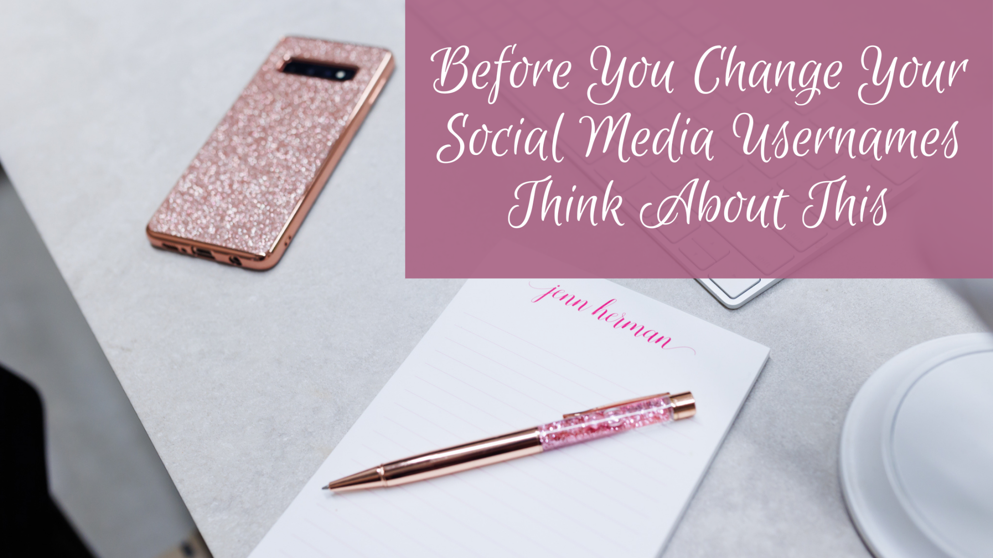 Before You Change Your Social Media Usernames Think About This before-you-change-your-social-media-usernames-think-about-this