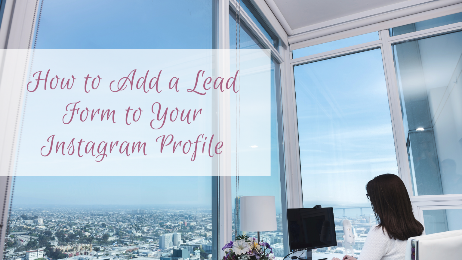 How to Add A Lead Form To Your Instagram Profile